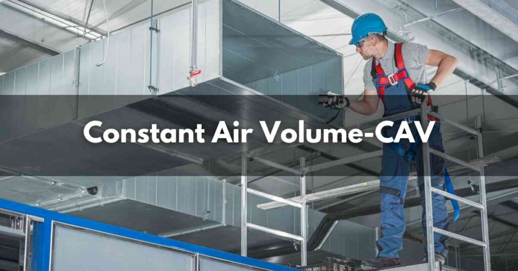 Constant Air Volume-CAV: Ideal Applications and Use Cases - MEP Details